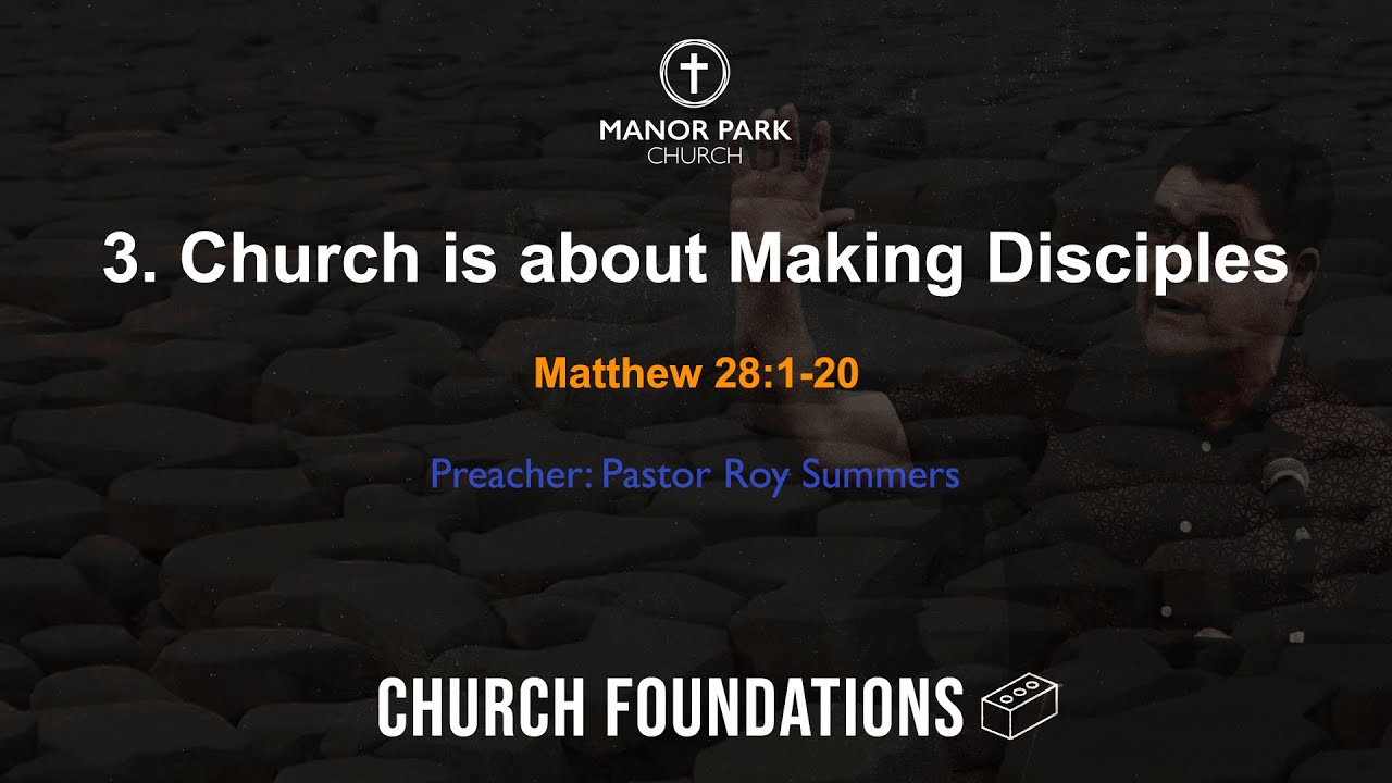Church is About Making Disciples - Matthew 28:1-20 - Sermon Only - YouTube