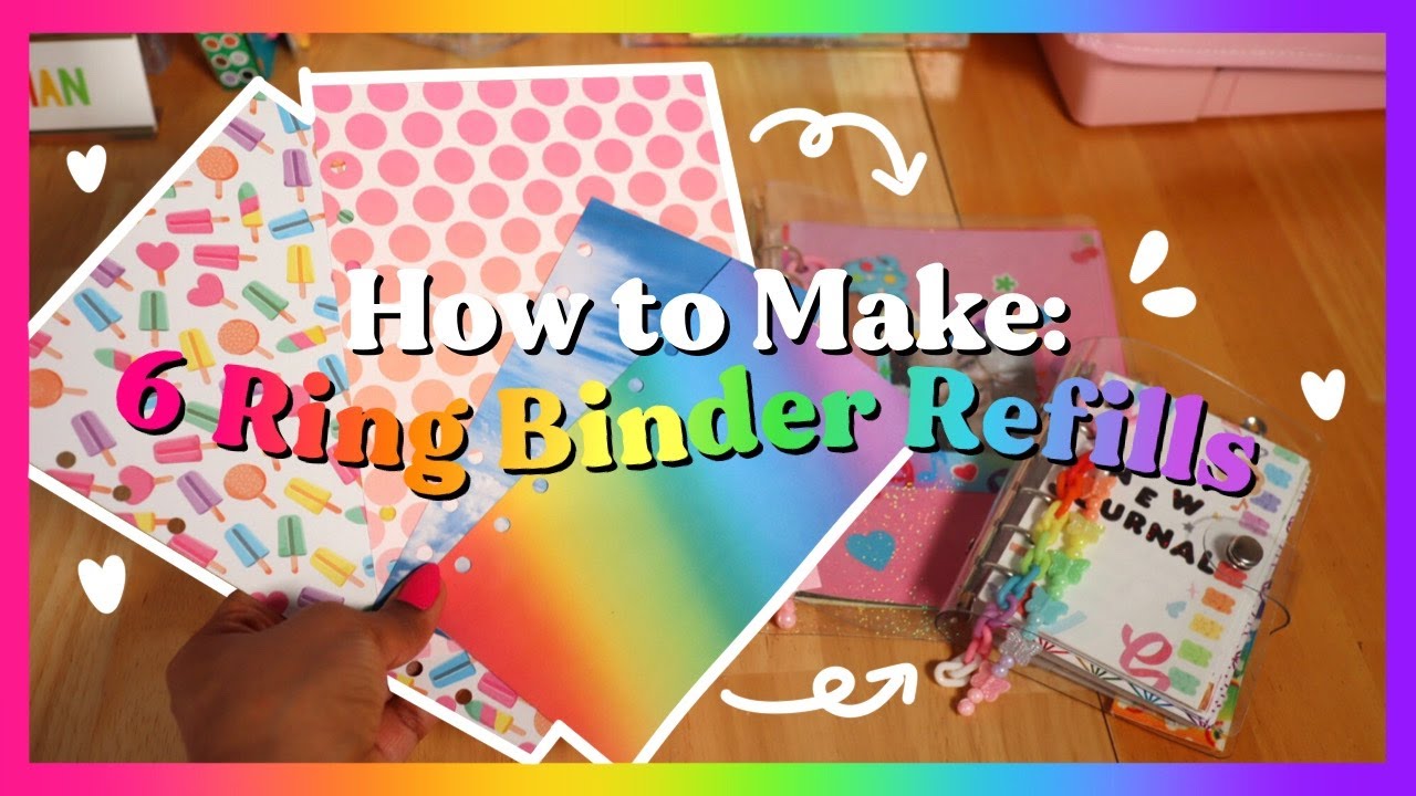 How to Make 6 Ring Binder Refills 🌈🗒 - YouTube