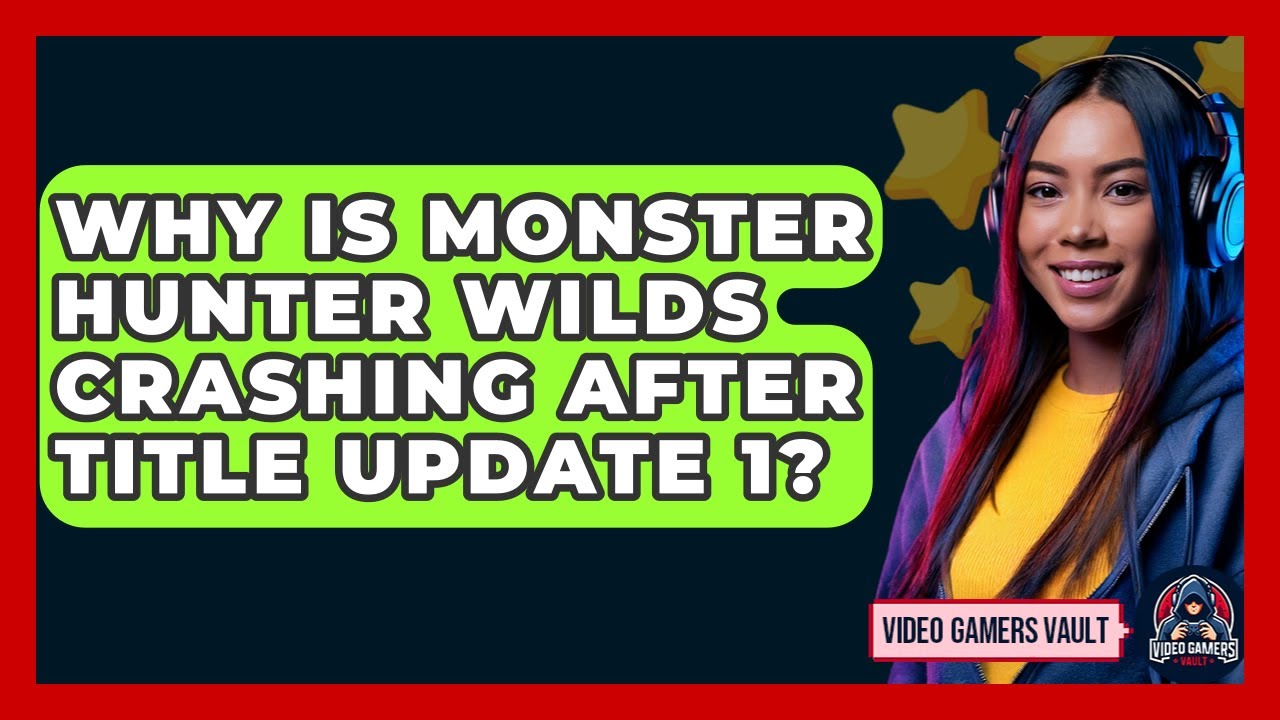 Why Is Monster Hunter Wilds Crashing After Title Update 1? | Video ...