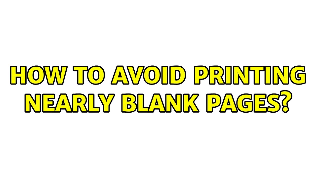 How To Avoid Printing Nearly Blank Pages 4 Solutions YouTube How To Avoid Printing Nearly Blank Pages 4 Solutions YouTube
