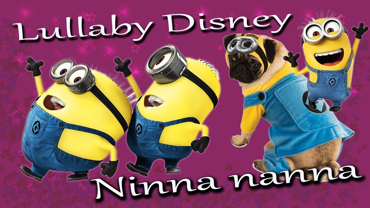 LA NINNA NANNA DISNEY PIÙ DOLCE 57 - NINNA NANNA MINION - LULLABY ...