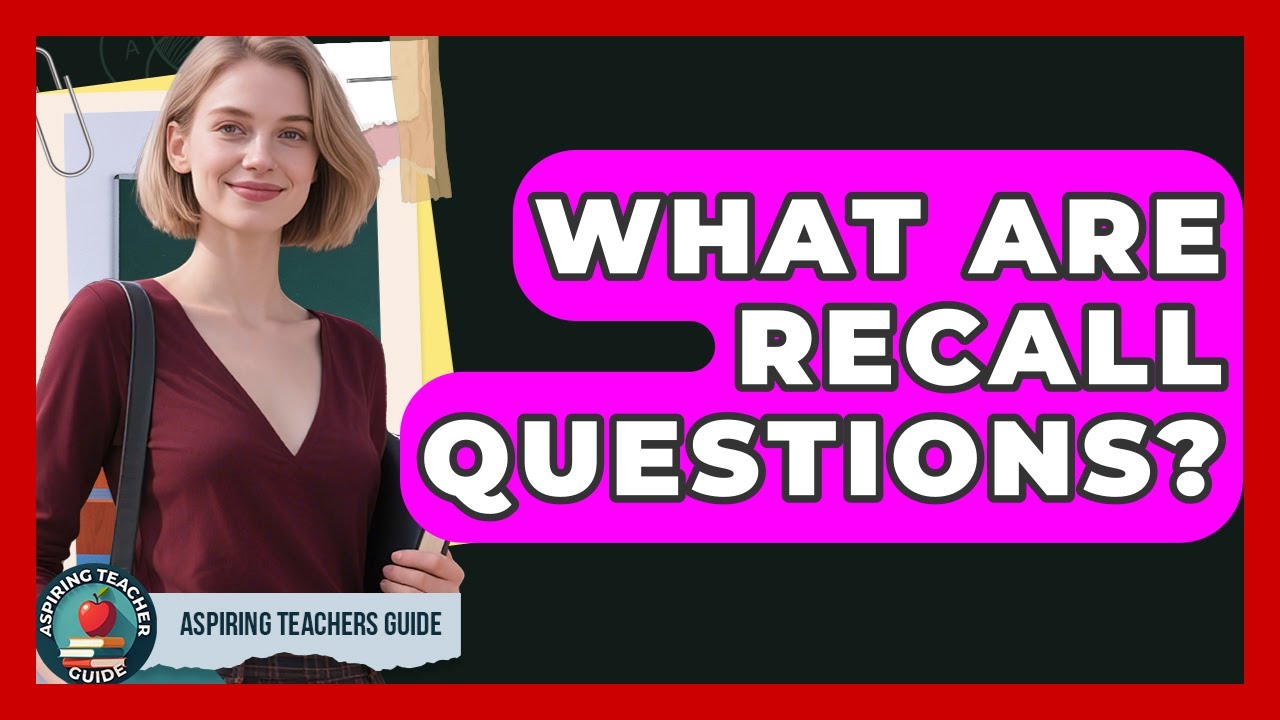 What Are Recall Questions? - Aspiring Teacher Guide - YouTube