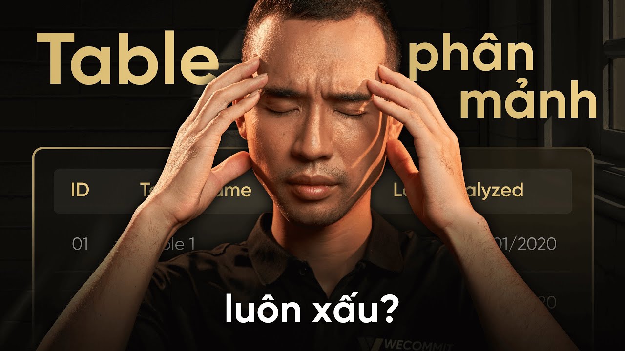 Table bị phân mảnh có phải luôn ảnh hưởng xấu đến hiệu năng hay không ...