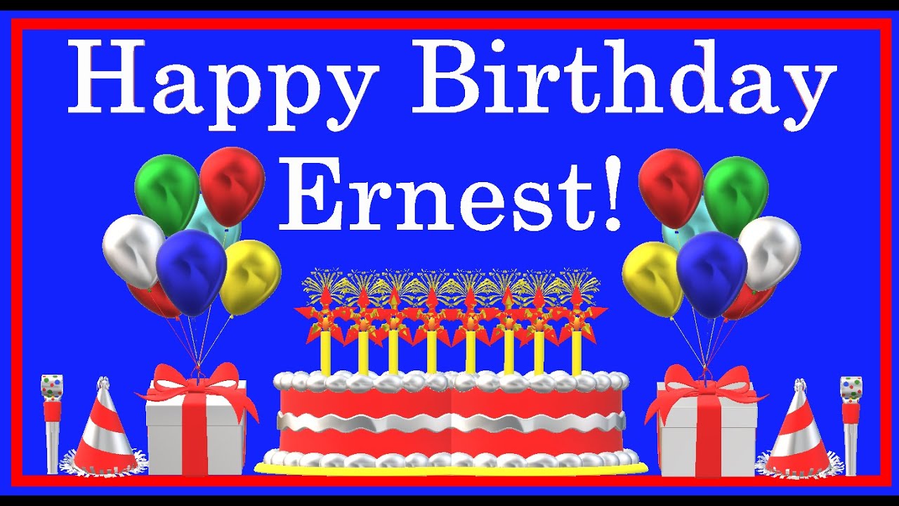 Happy Birthday 3D - Happy Birthday Ernest - Happy Birthday To You ...