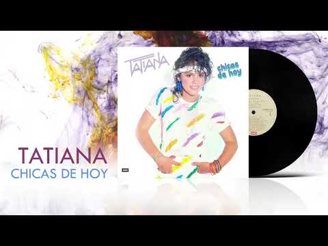 Tatiana - Chicas De Hoy (Remasterizado 2021) [Audio]
