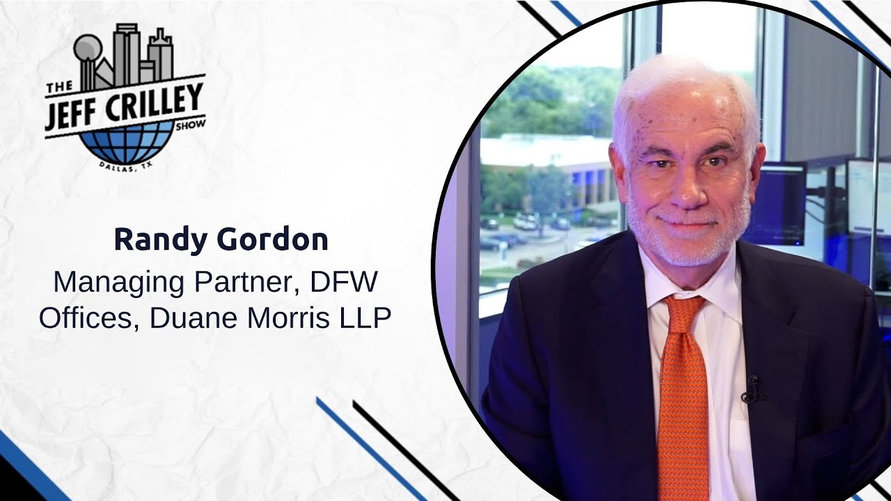 Randy Gordon, Managing Partner, DFW Offices, Duane Morris LLP | The ...