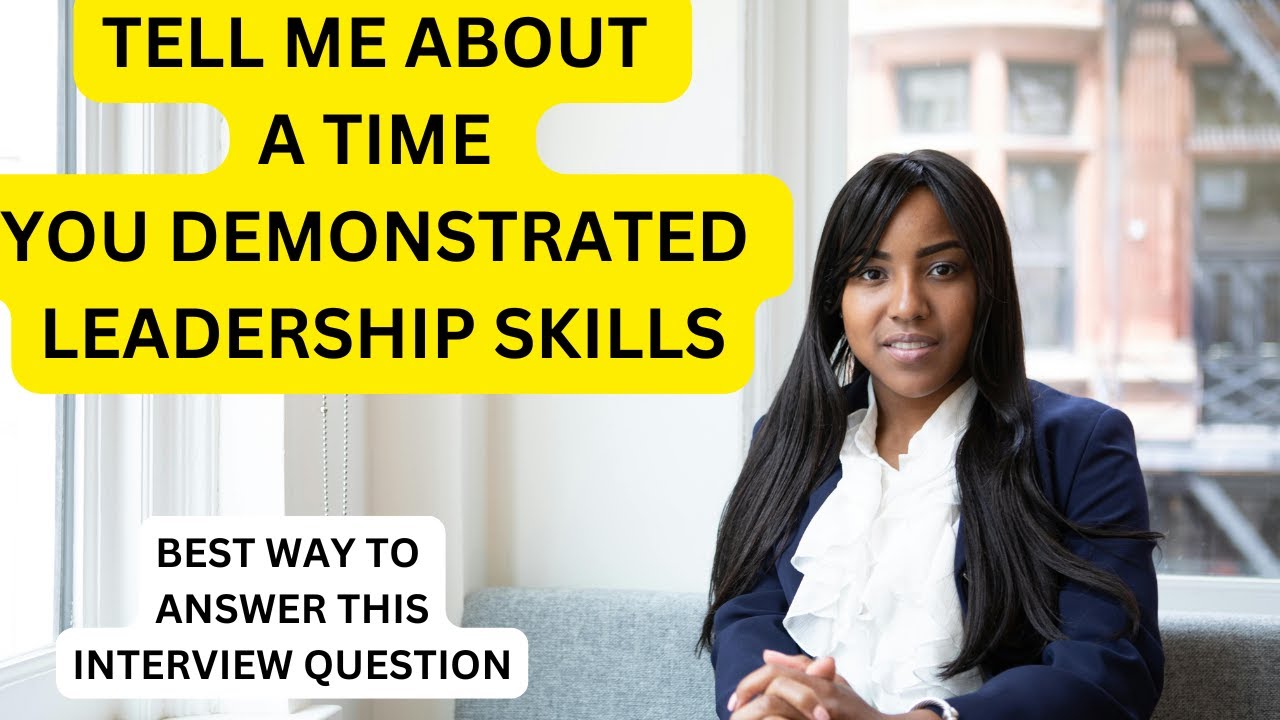 Tell Me About A Time You Demonstrated Leadership Skills: Answers To ...