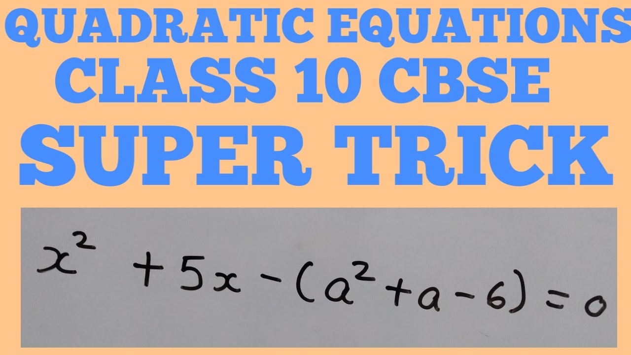 QUADRATIC EQUATIONS CLASS 10 CBSE MATHS FACTORISATION TRICK QUADRATIC EQUATIONS CLASS 10 CBSE MATHS FACTORISATION TRICK