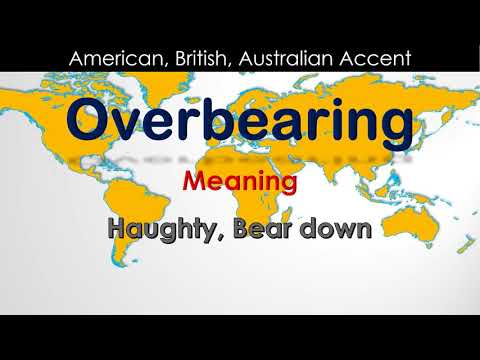 Overbearing - How to Pronounce Overbearing in British Accent ...