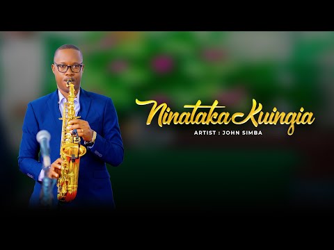 NINATAKA KUINGIA  (TMW 154) VIDEO LYRICS BY JOHN SIMBA