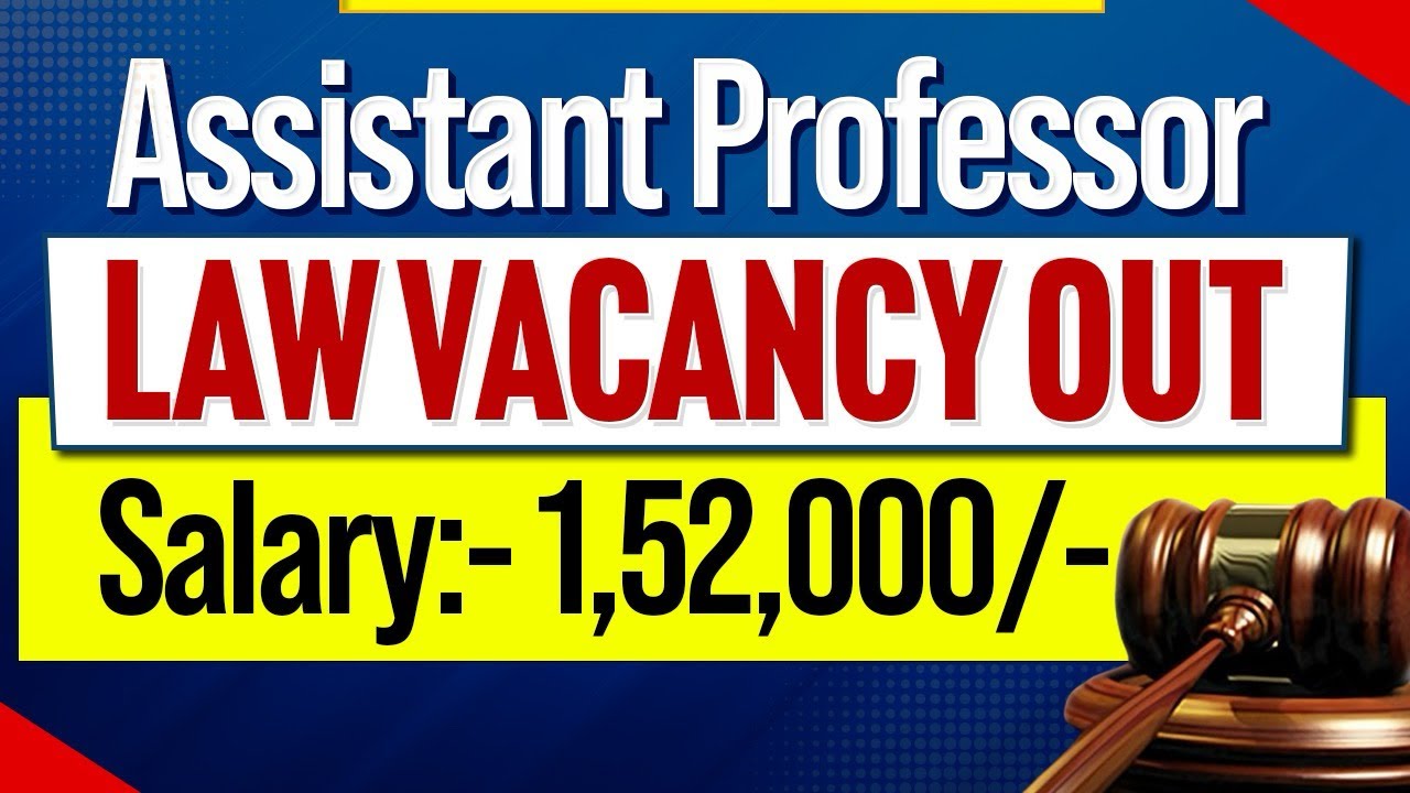 Assistant Professor Law Vacancy Out | Total Post:- 12 | Salary:- 1 ...