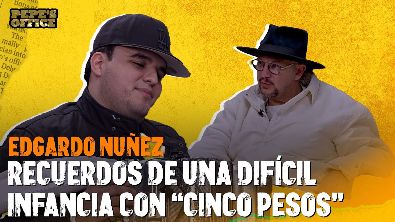 "$5 PESOS" la canción que trae RECUERDOS a Edgardo Nuñez de una DIFÍCIL ...