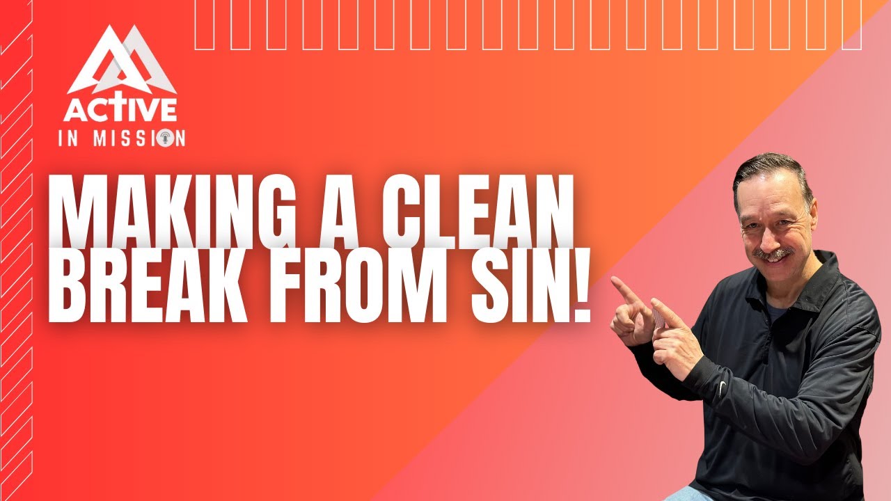 Making a Clean Break from Sin! - YouTube