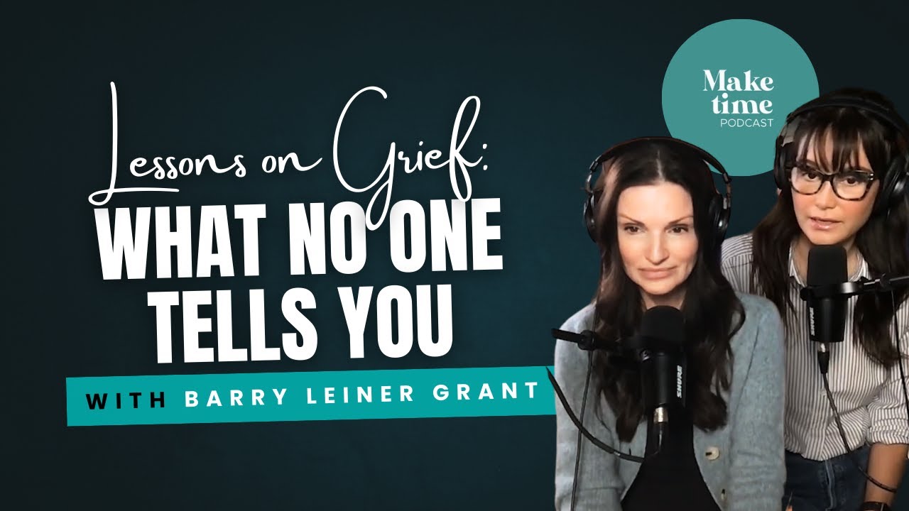 Make Time for Grief with Barri Leiner Grant - Make Time Podcast 🎙️ ...