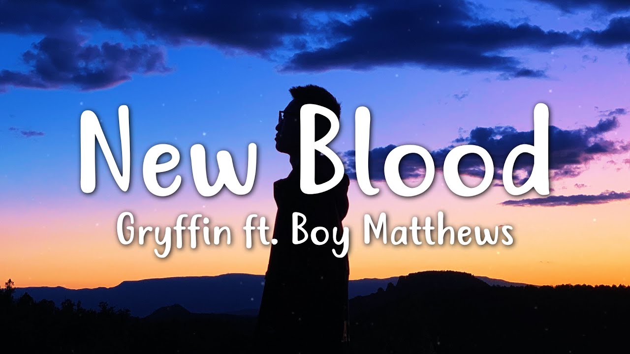 Gryffin - New Blood (Lyrics) ft. Boy Matthews - YouTube