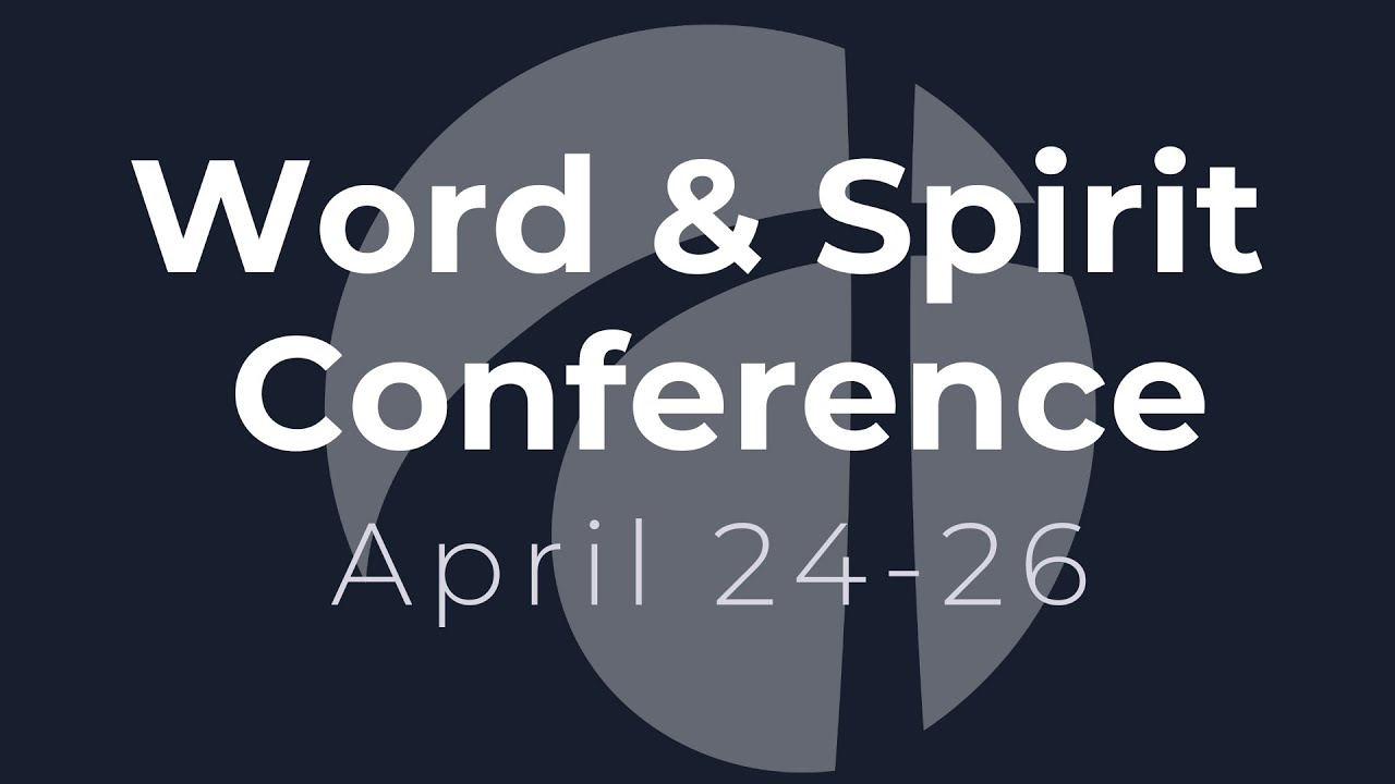 Word and Spirit Conference - Session 1 - YouTube