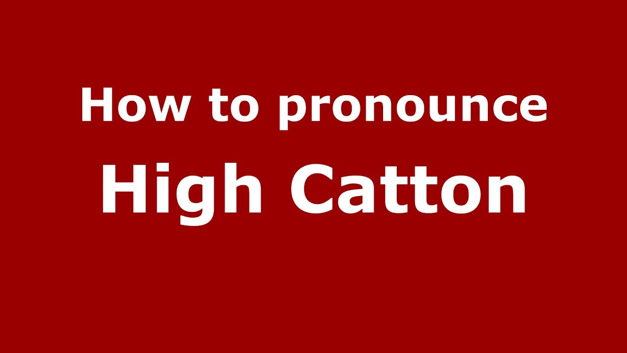 How to pronounce High Catton (English/UK) - PronounceNames.com - YouTube