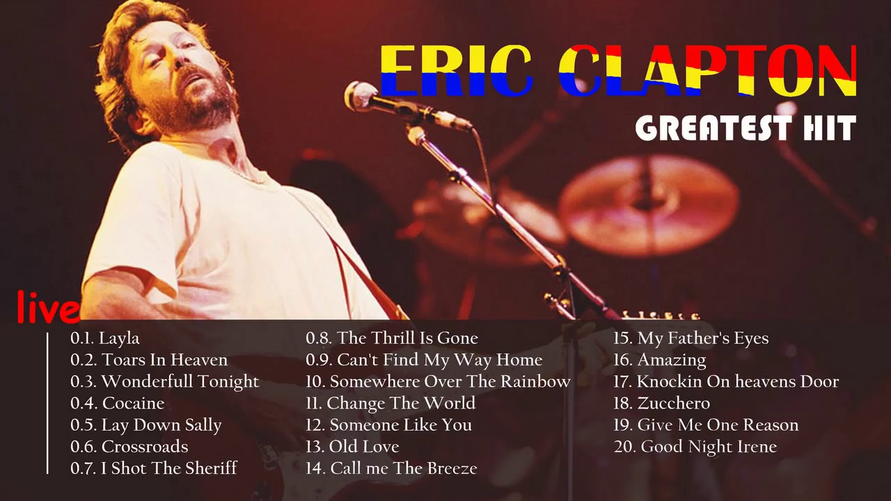 Eric Clapton Greatest Hits - Best Songs Of Eric Clapton Live fULL ALBUM ...