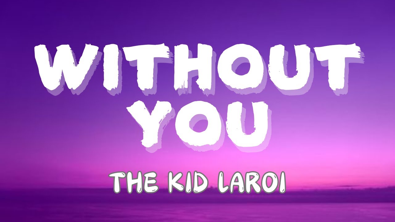 THE KID LAROI - WITHOUT YOU (LYRICS) - YouTube
