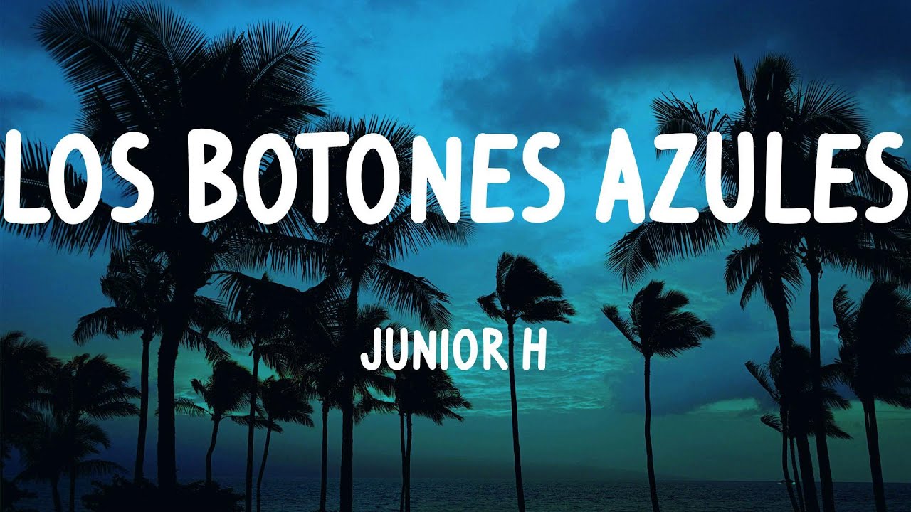 Junior H - Los Botones Azules (Lyrics/Letras) - YouTube