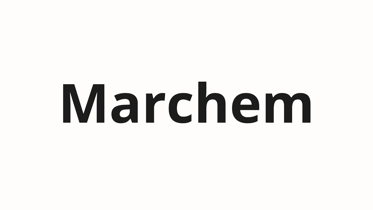 How to pronounce Marchem - YouTube