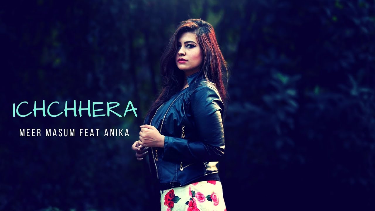 Meer Masum feat. ANIKA ICHCHHERA Official Video - YouTube