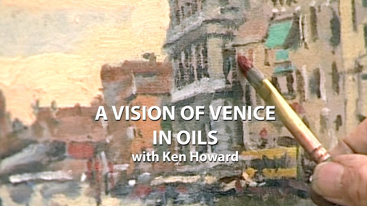 A Vision of Venice in Oils with Ken Howard - YouTube
