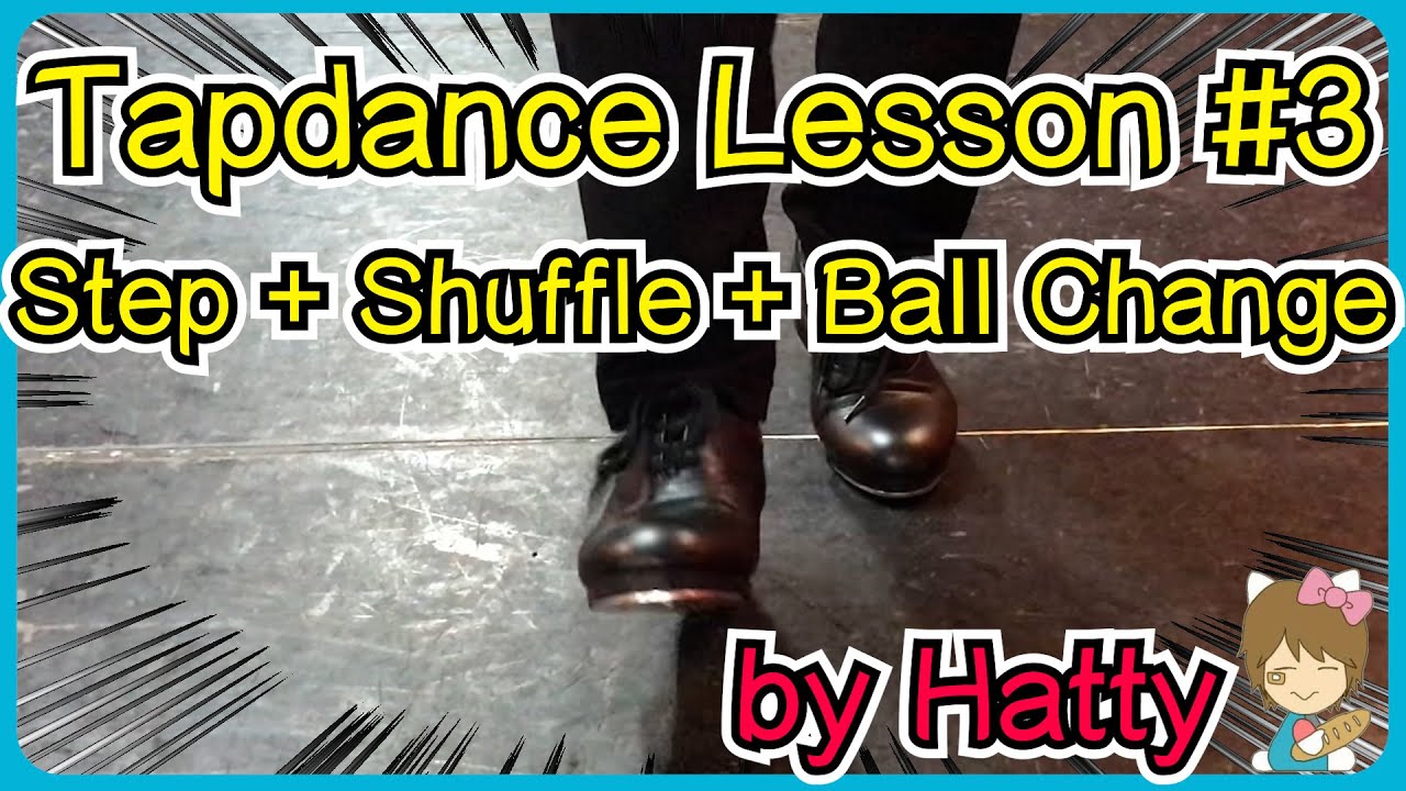 Tapdance Lesson 3 - Step + Shuffle + Ball Change | Hatty's Tapdance ...