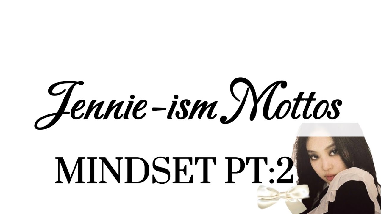 JENNIE-ISM mottos (mindset pt2) - YouTube