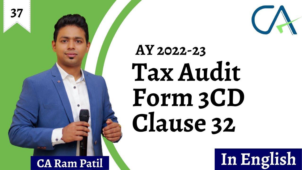 37 Tax Audit Form 3CD Clause 32 | Tax Audit | AY 2022-23 | CA Ram Patil ...