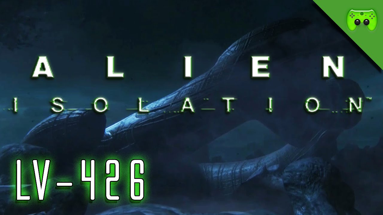 ALIEN ISOLATION # 19 - LV-426 «» Let's Play Alien Isolation PC | Full ...