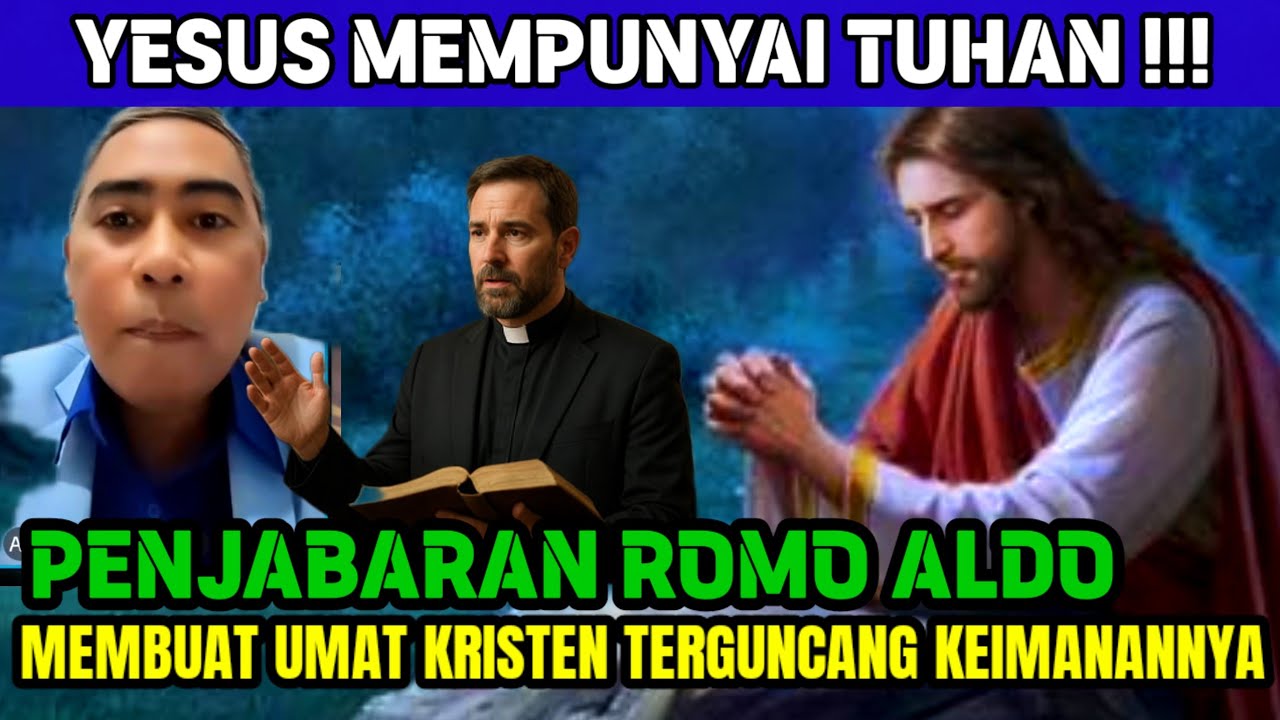ROMO ALDO: YESUS PUNYA TUHAN ; BIKIN UMAT KRISTEN TERGUNCANG - YouTube