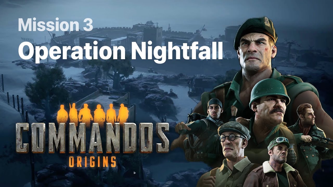 Commandos: Origins Mission 3 - Operation Nightfall. Veteran (HARD) No Commentary - YouTube