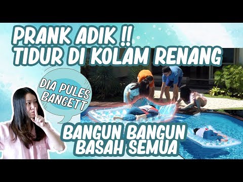 PRANK!!! PINDAHIN ADIK TIDUR KE KOLAM RENANG.. SEMUANYA BASAH !!!