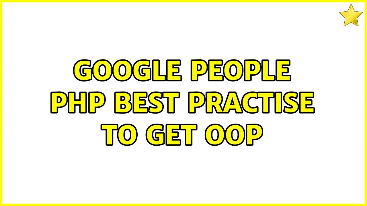 Google People PHP best practise to get OOP - YouTube