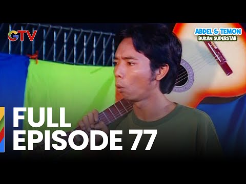 FULL EPISODE 77 | ABDEL & TEMON BUKAN SUPERSTAR