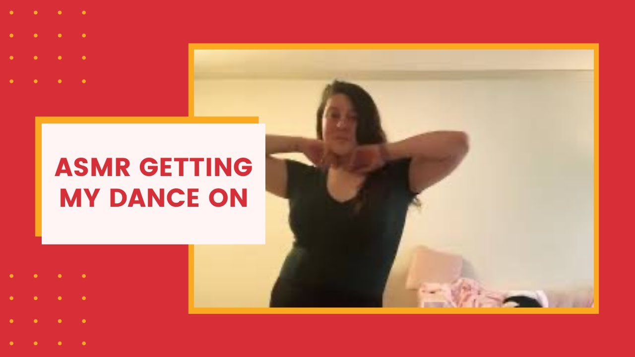ASMR Getting My Dance On - YouTube