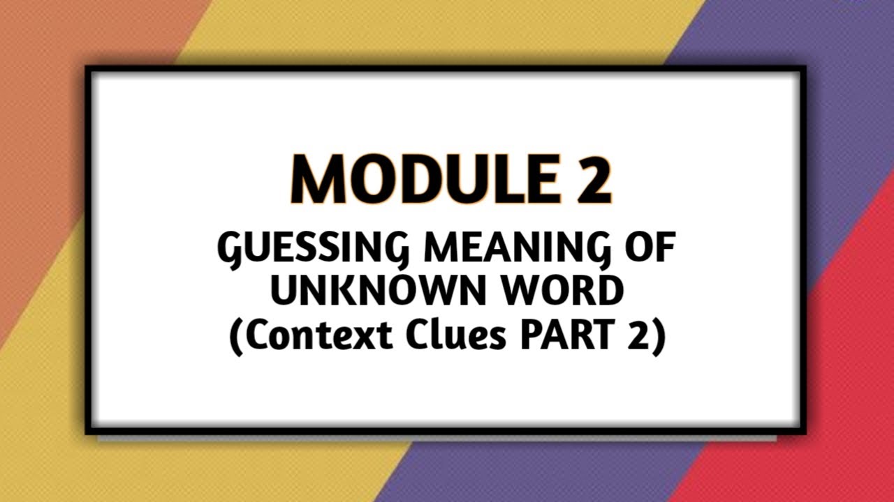 GUESSING MEANING OF WORDS PART 2_Module 2 Video - YouTube