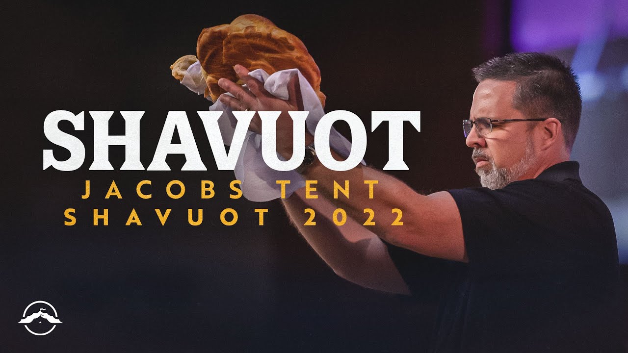 Shavuot 2022 | Jacob's Tent - YouTube