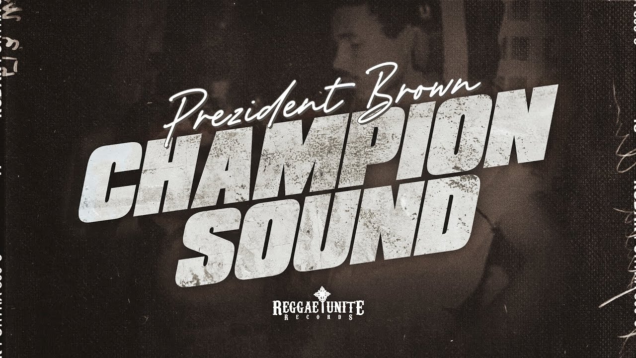 Teaser : Prezident Brown-Champion Sound & Champion Dub by Sound Guyz ...