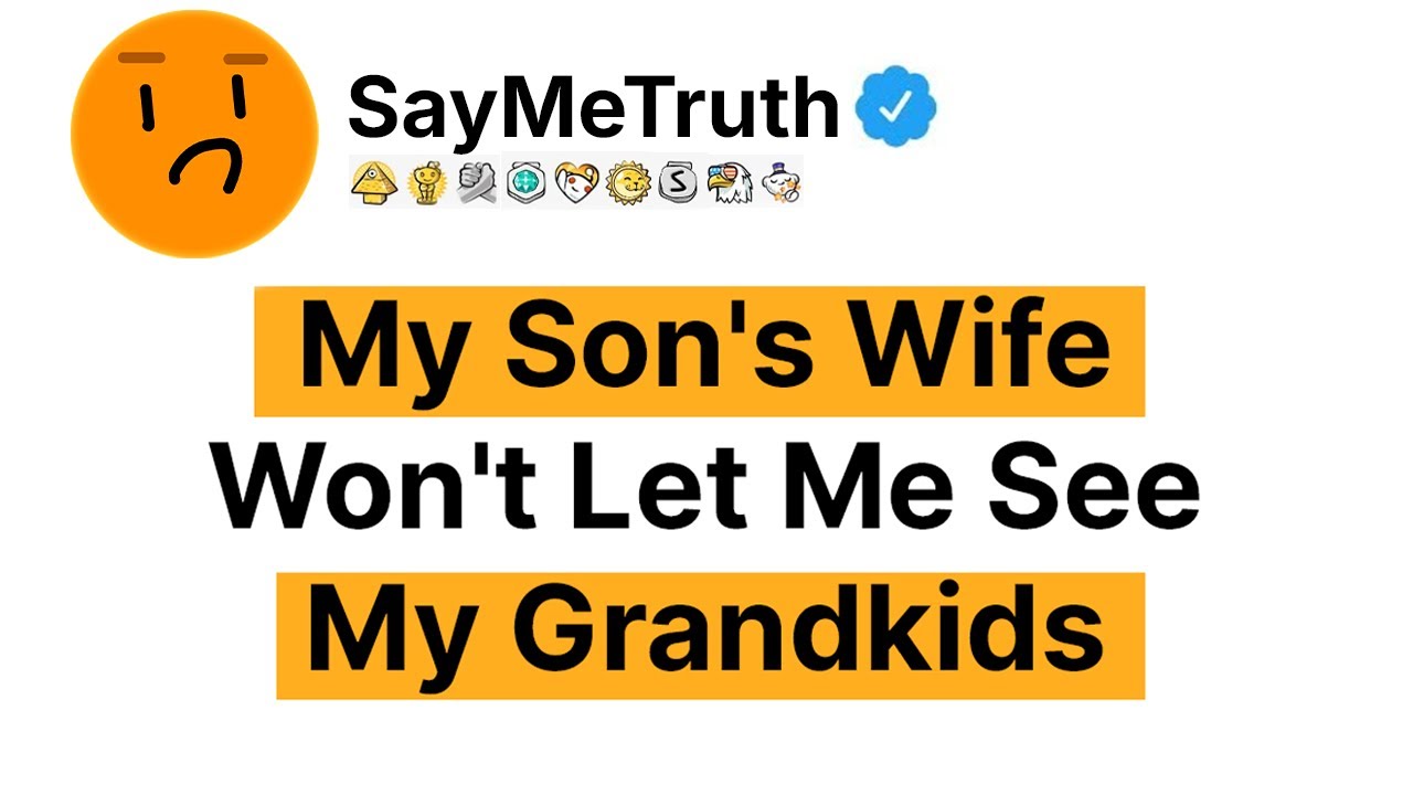 My Son's Wife Won't Let Me See My Grandkids - YouTube
