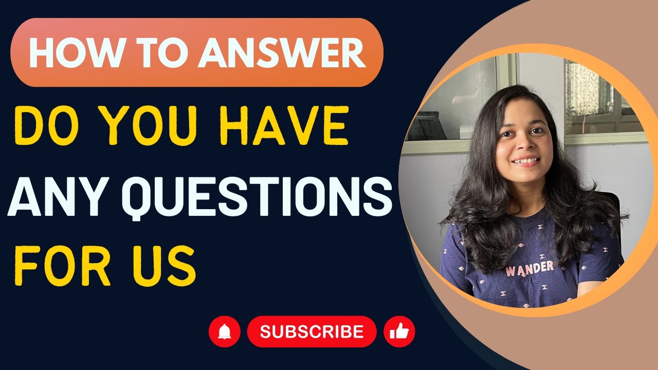 Do you any questions for us | Do you have any questions how to answer ...