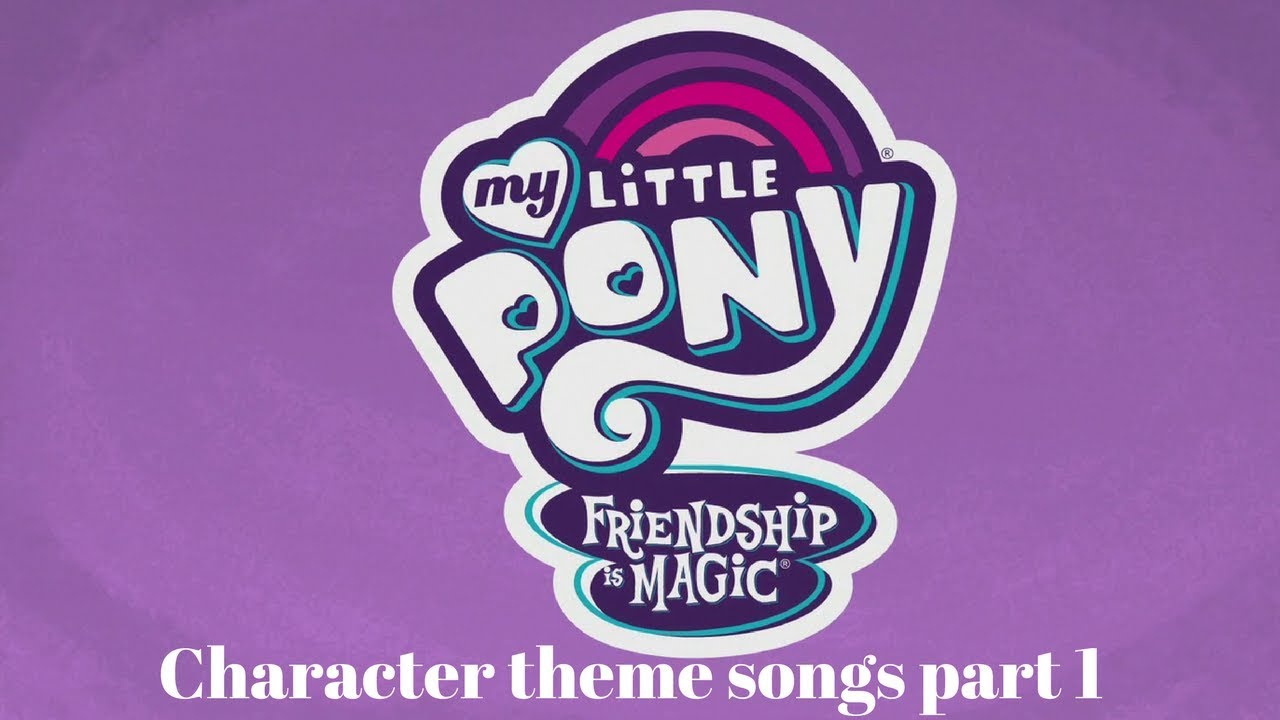 my little pony character theme songs part 1 - YouTube