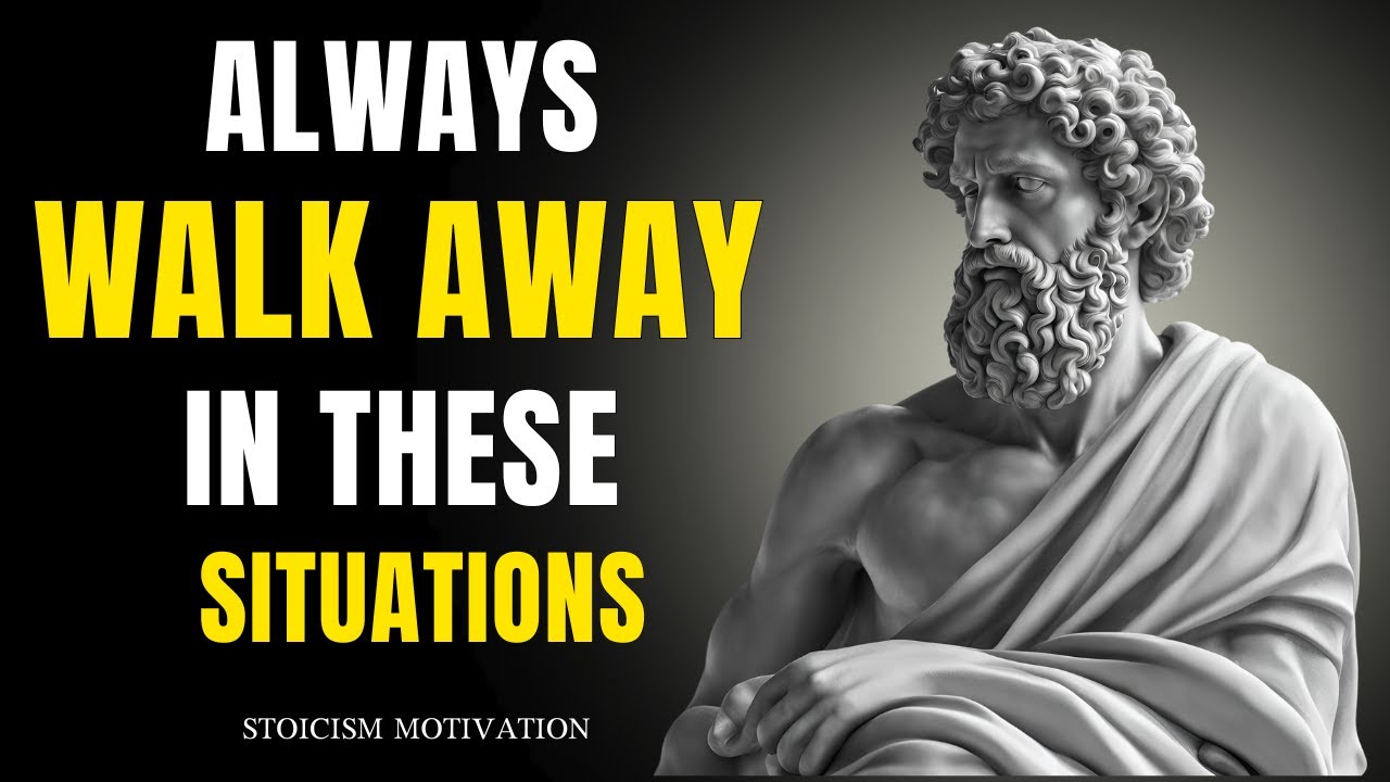 9 Situations Where It’s BEST to WALK AWAY | Stoicism Motivation - YouTube