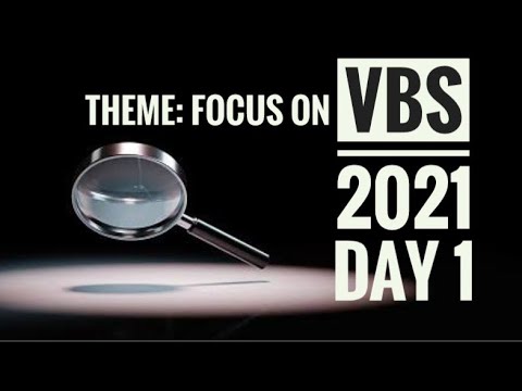 VBS 2021 - DAY 1 | Theme: FOCUS ON | Topic: FOCUS ON What you can SEE ...
