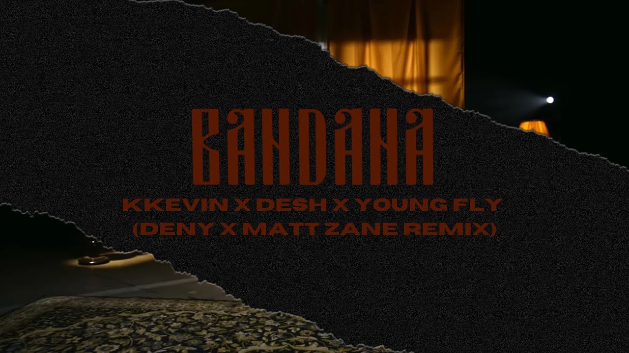 KKEVIN, YOUNG FLY, DESH - BANDANA | S600 MAYBACH (Deny x Matt Zane ...