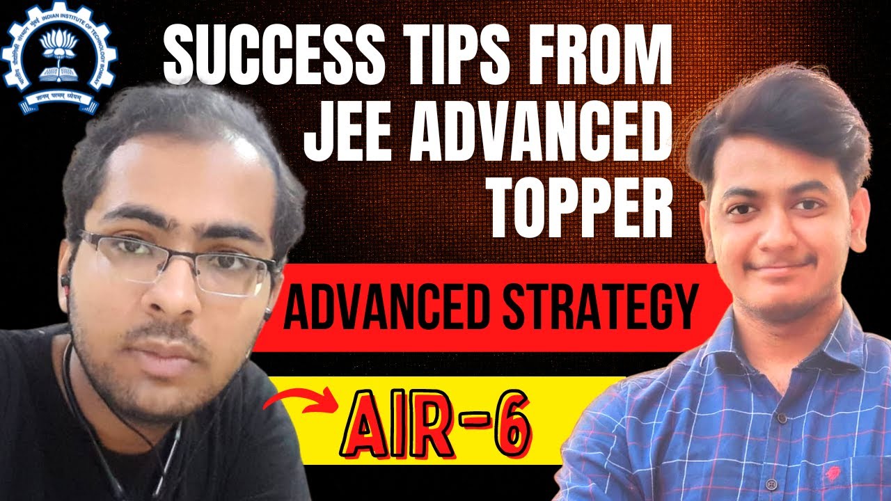 JEE Tips from JEE Advanced AIR 6 | How To Get Into IIT Bombay CSE ...