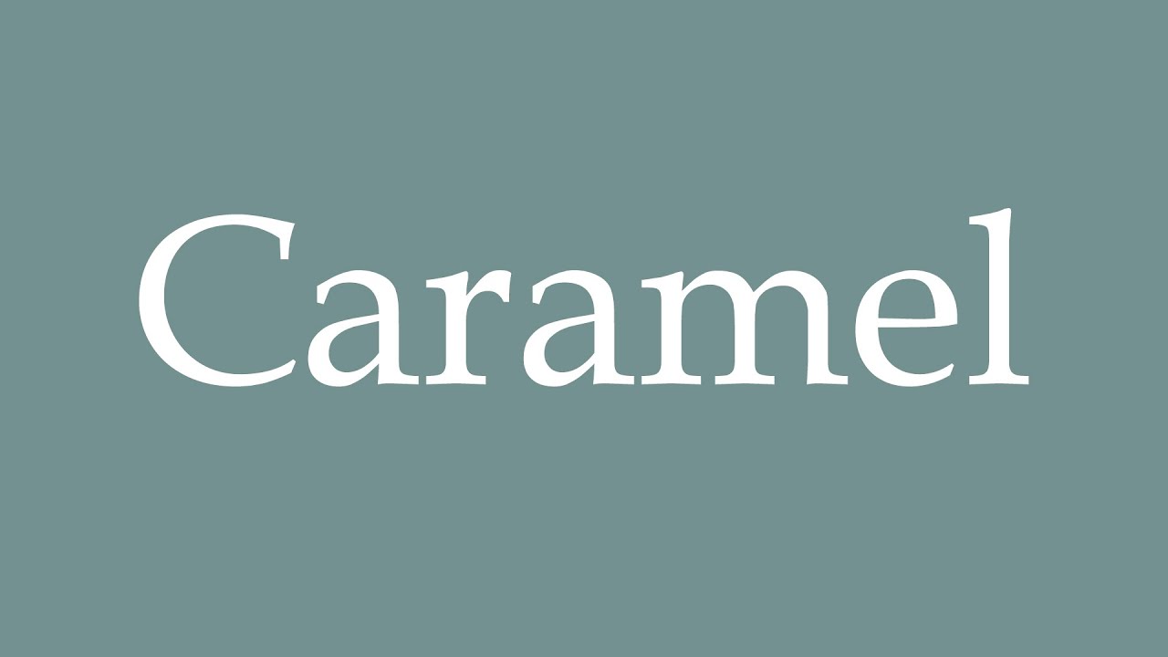 How to pronounce ''Caramel'' correctly in French - YouTube