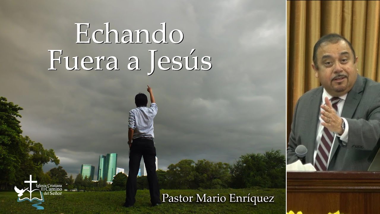 Echando Fuera a Jesús Pastor Mario Enríquez Feb 27 - YouTube
