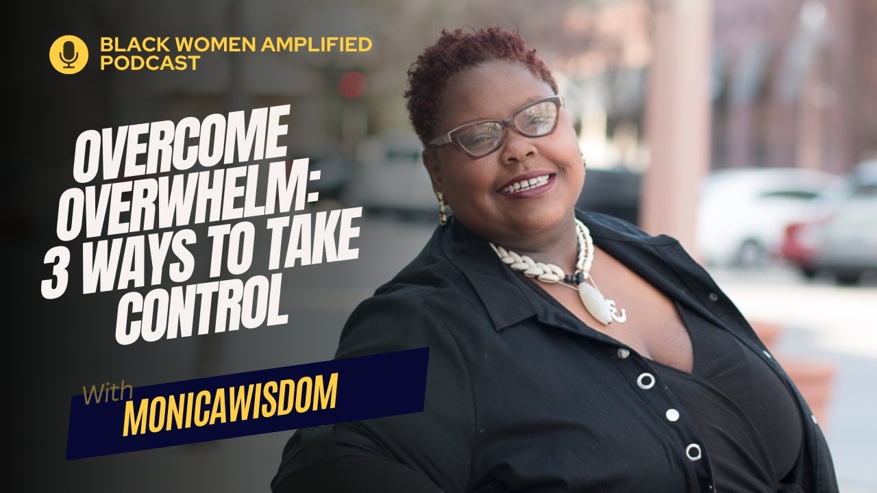 Overcome Overwhelm: 3 Ways to Take Control NOW! - YouTube